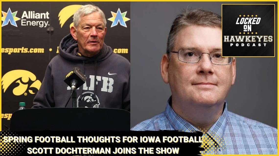 Iowa Football Open Practice thoughts, Scott Dochterman joins the show ...